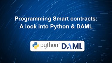 Programming Smart contracts – A look into Python & Daml