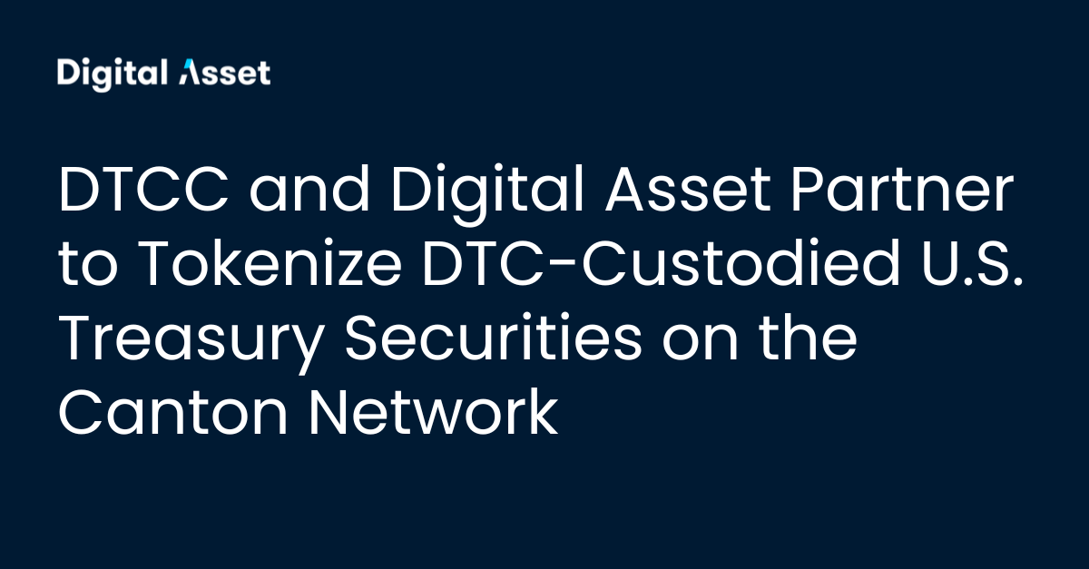 DTCC and Digital Asset Partner to Tokenize DTC-Custodied U.S. Treasury ...
