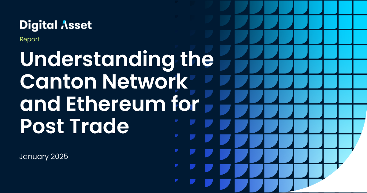 Understanding the Canton Network and Ethereum for Post Trade