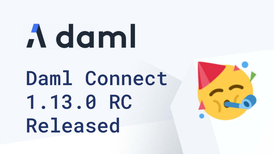 Release of Daml Connect 1.13.0 - Daml