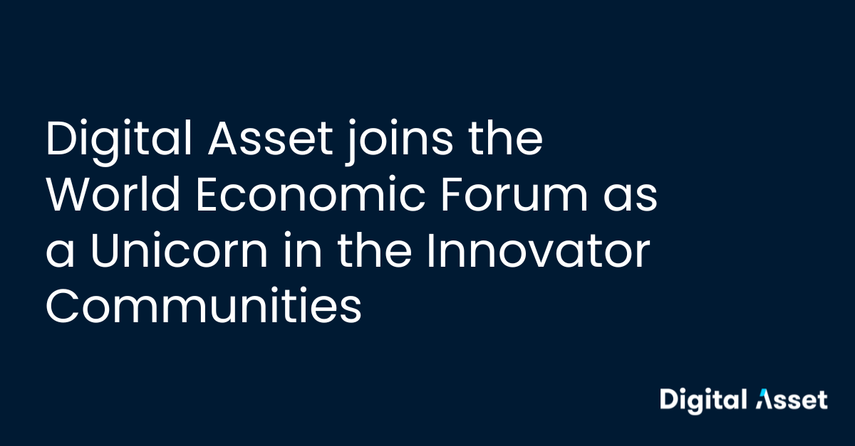 Digital Asset Joins World Economic Forum as a Unicorn in its Innovator ...